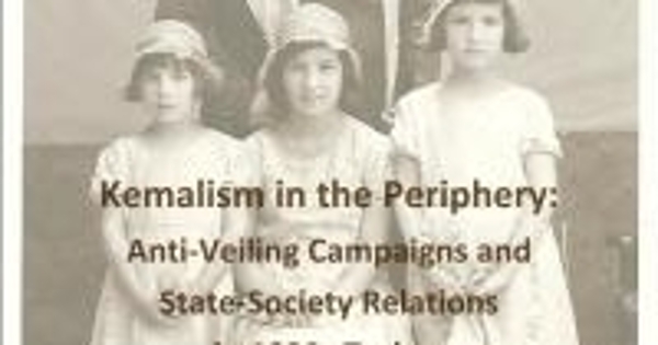 Kemalism in the periphery: anti-veiling campaigns and state-society ...