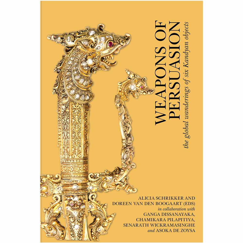 Weapons of Persuasion - the global wanderings of six Kandyan objects ...